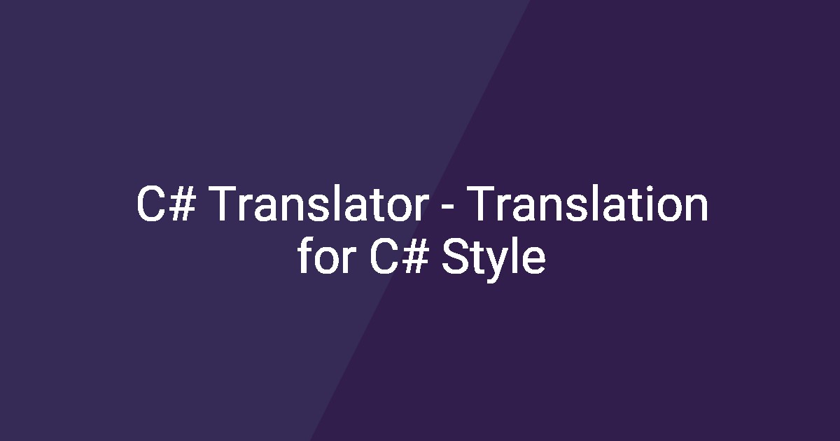 C# Translator - Translation for C# Style