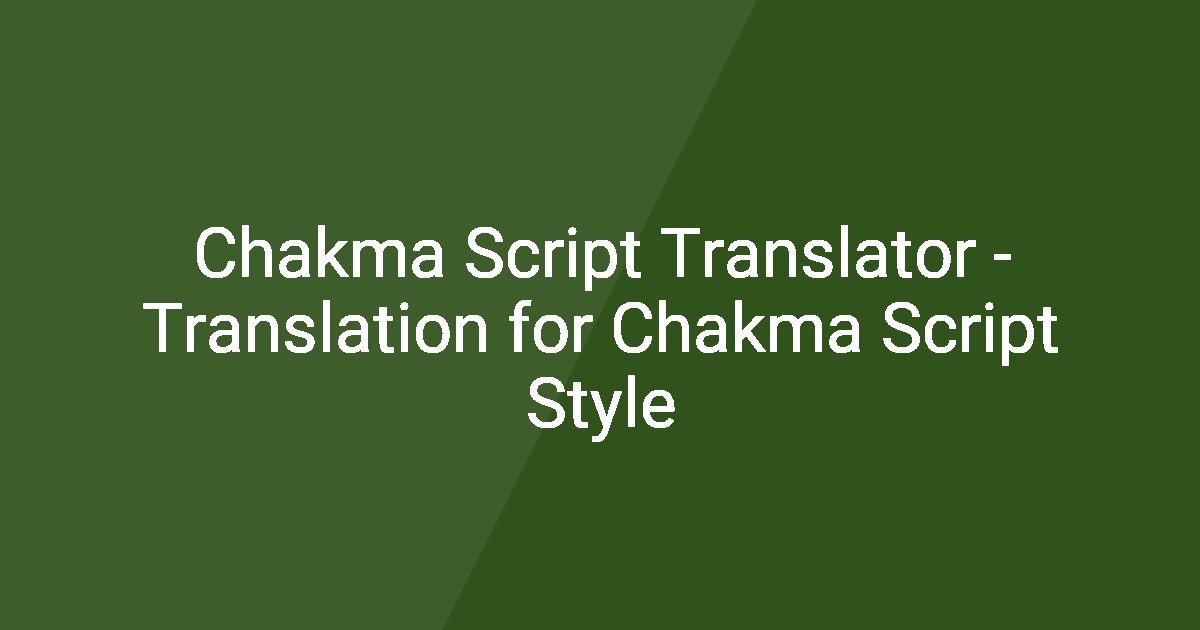 Chakma Script Translator - Translation for Chakma Script Style