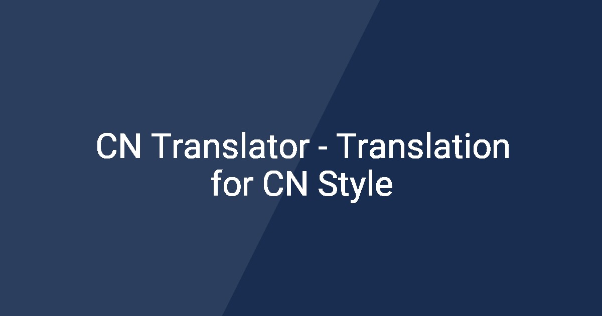 CN Translator - Translation for CN Style