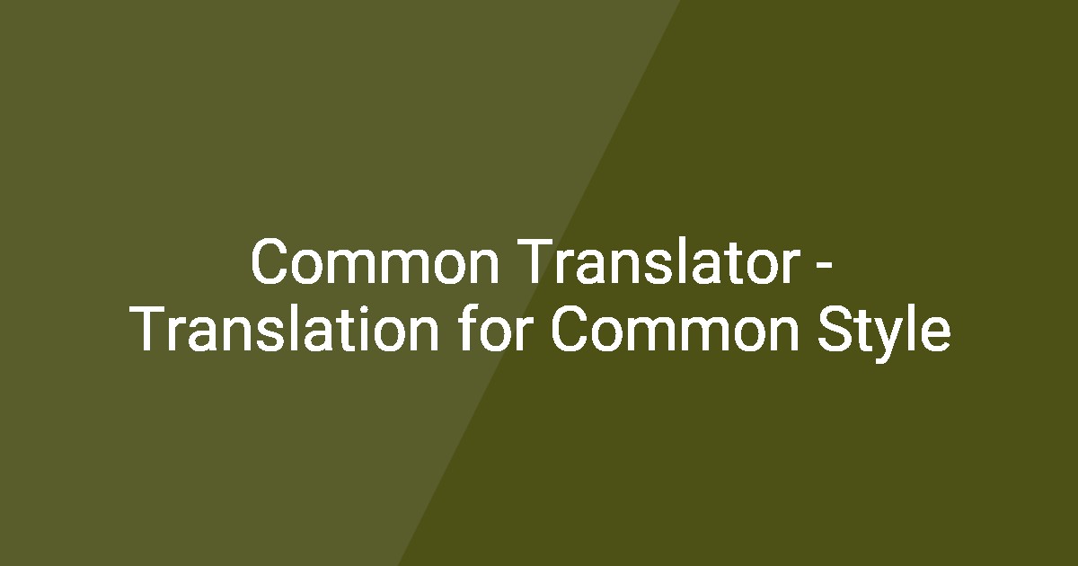 Common Translator - Translation for Common Style