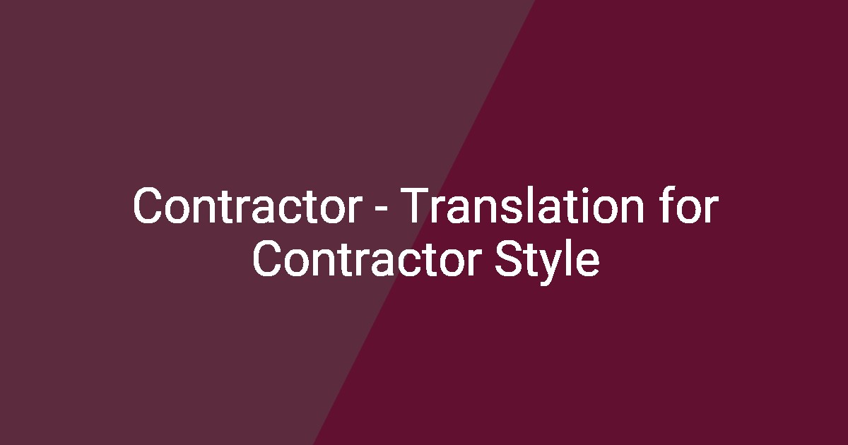 Contractor - Translation for Contractor Style