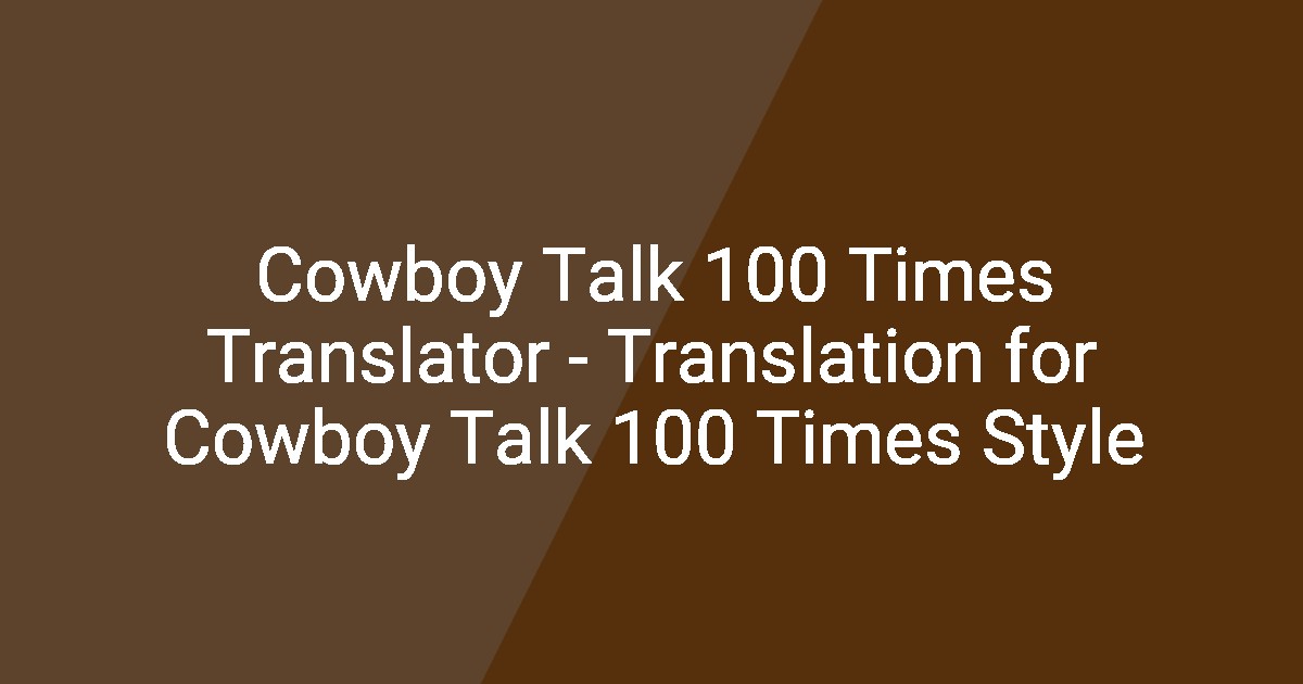 Cowboy Talk 100 Times Translator - Translation for Cowboy Talk 100 ...