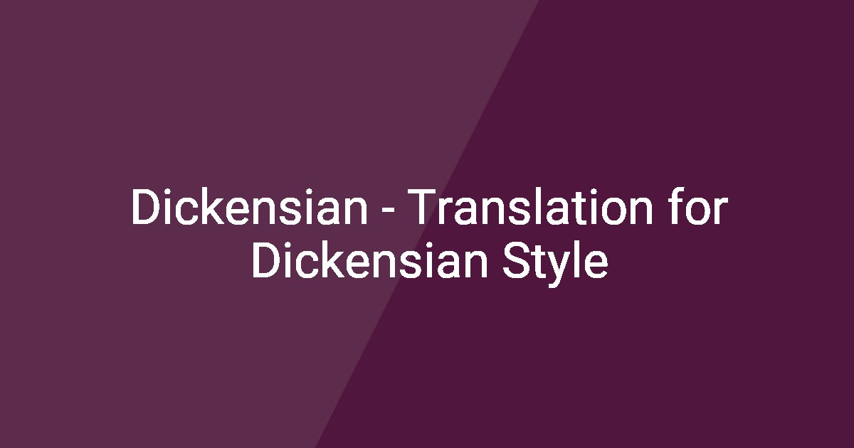Dickensian - Translation for Dickensian Style