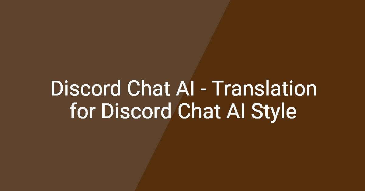 Discord Chat AI - Translation for Discord Chat AI Style