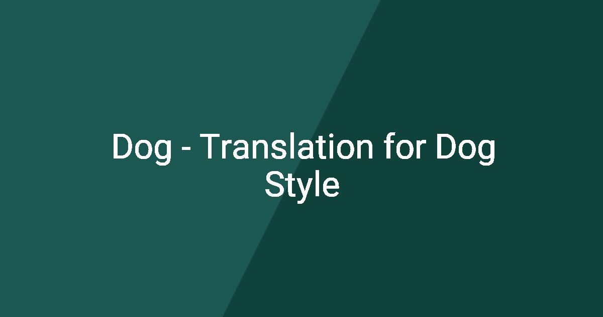 Dog - Translation for Dog Style