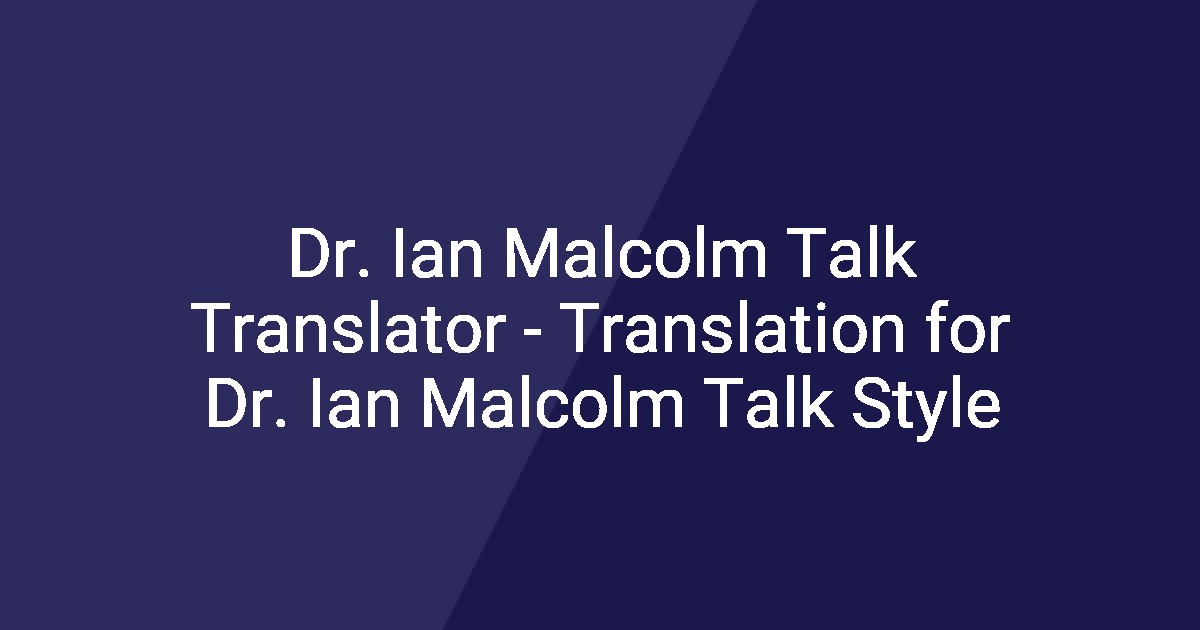 Dr. Ian Malcolm Talk Translator - Translation for Dr. Ian Malcolm Talk ...