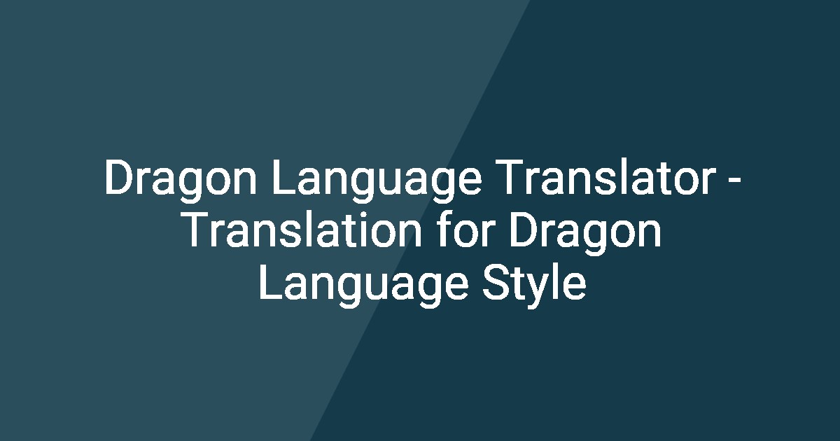 Dragon Language Translator - Translation for Dragon Language Style