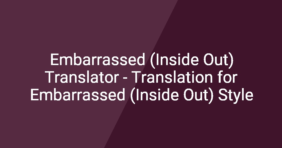 Embarrassed (Inside Out) Translator - Translation for Embarrassed ...