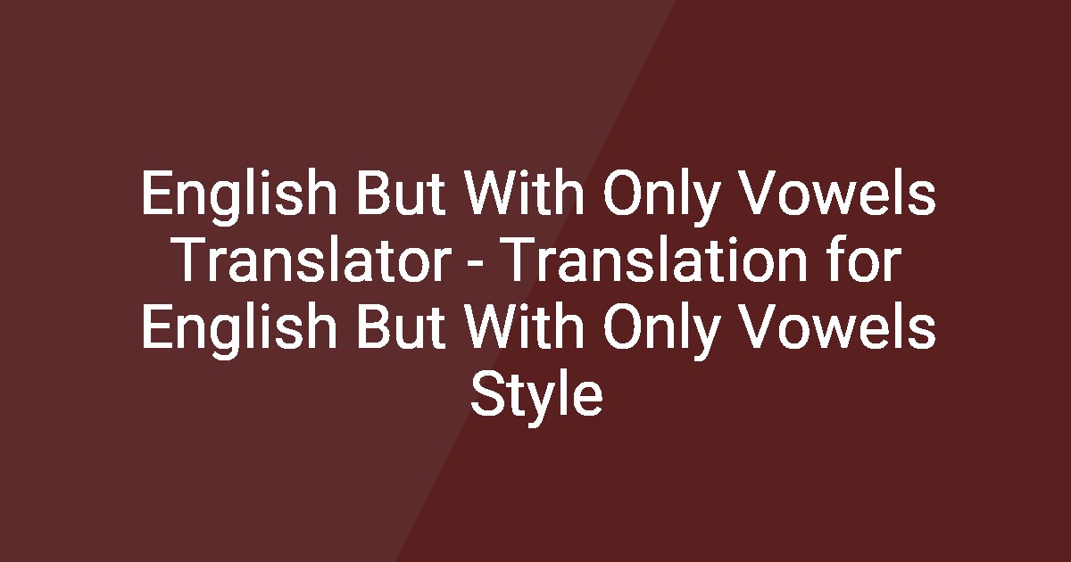 English But With Only Vowels Translator - Translation for English But ...