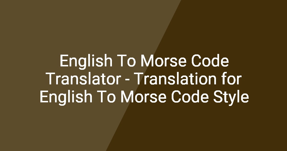 English To Morse Code Translator - Translation for English To Morse ...