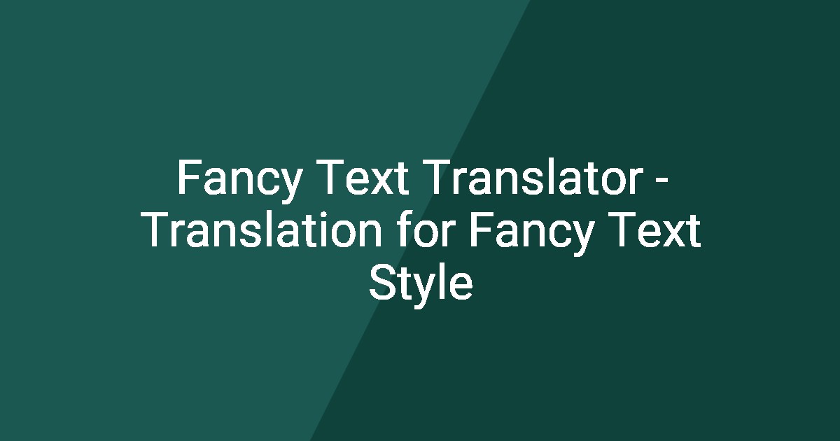 Fancy Text Translator - Translation for Fancy Text Style