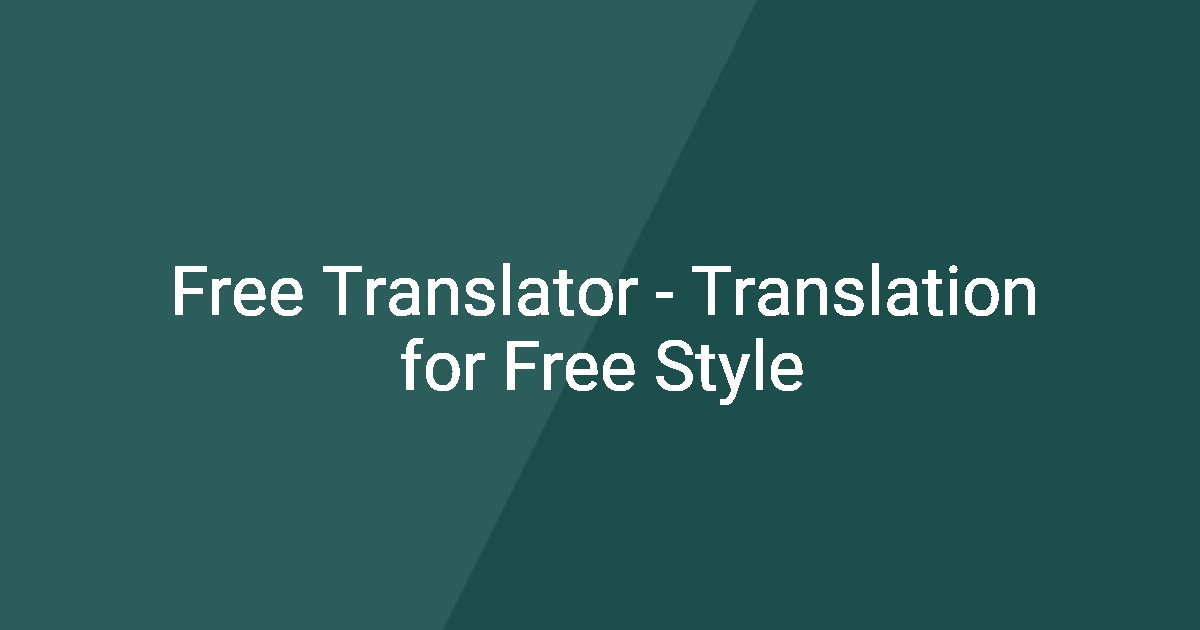 Free Translator - Translation for Free Style