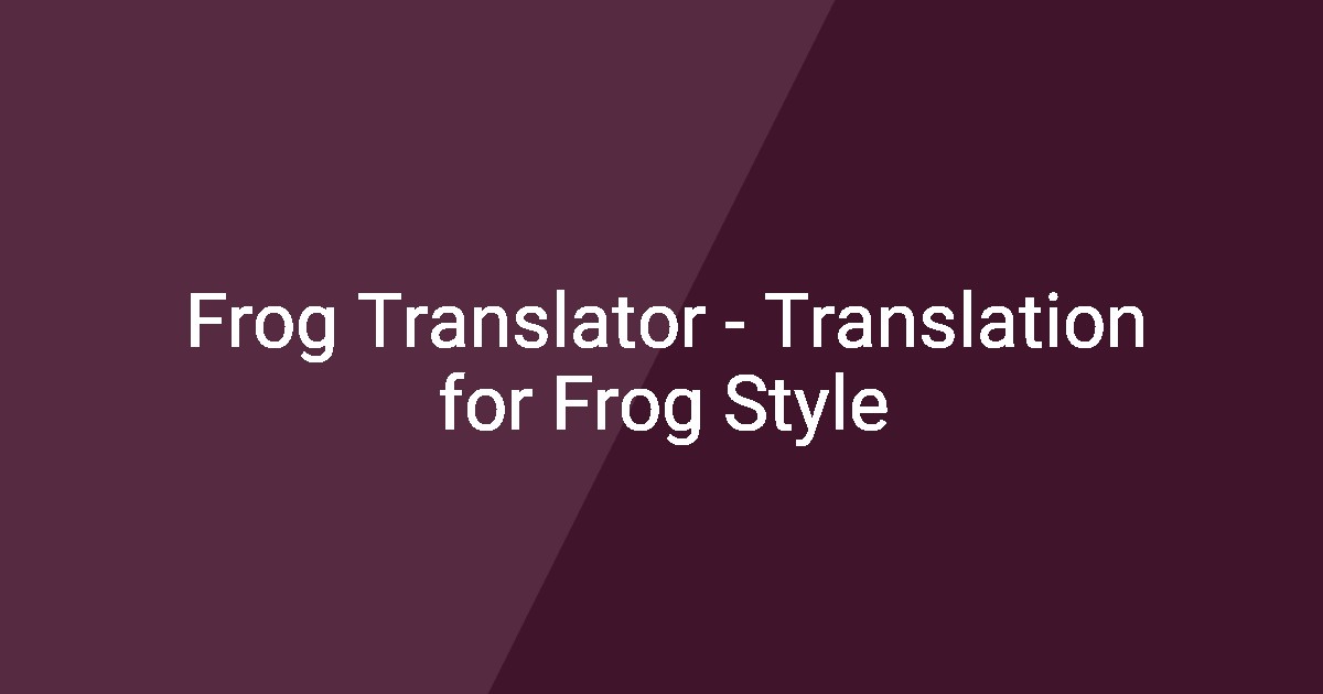 Frog Translator - Translation for Frog Style