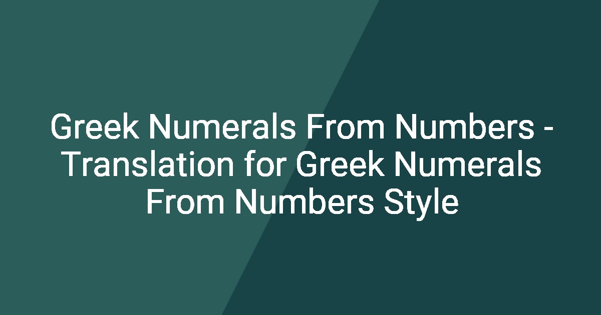 Greek Numerals From Numbers - Translation for Greek Numerals From ...