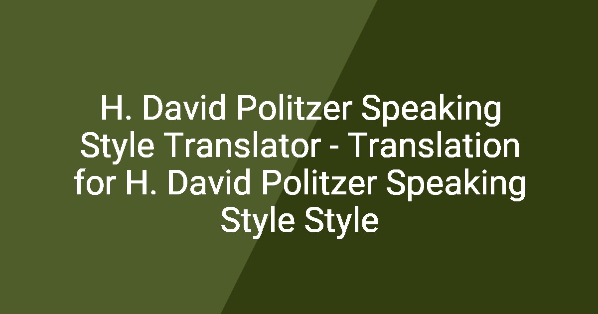 H. David Politzer Speaking Style Translator - Translation for H. David ...