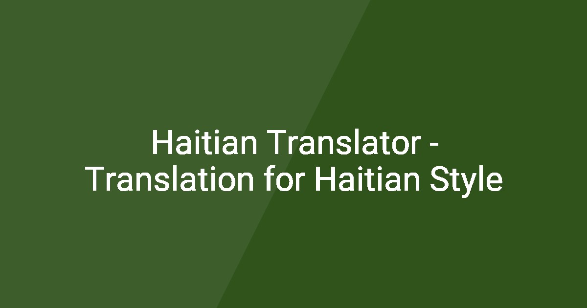 Haitian Translator - Translation for Haitian Style