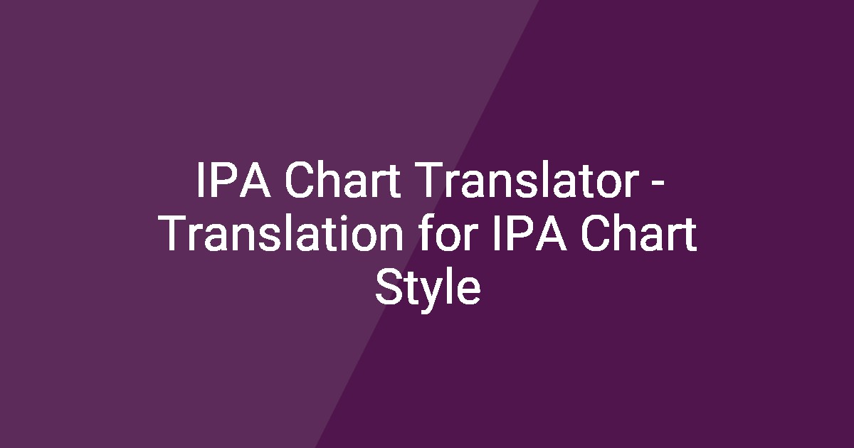 IPA Chart Translator - Translation for IPA Chart Style