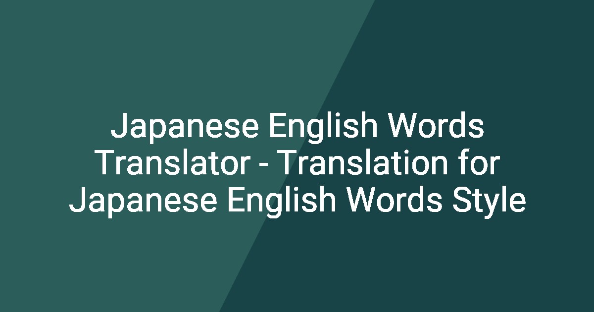 Japanese English Words Translator - Translation for Japanese English ...