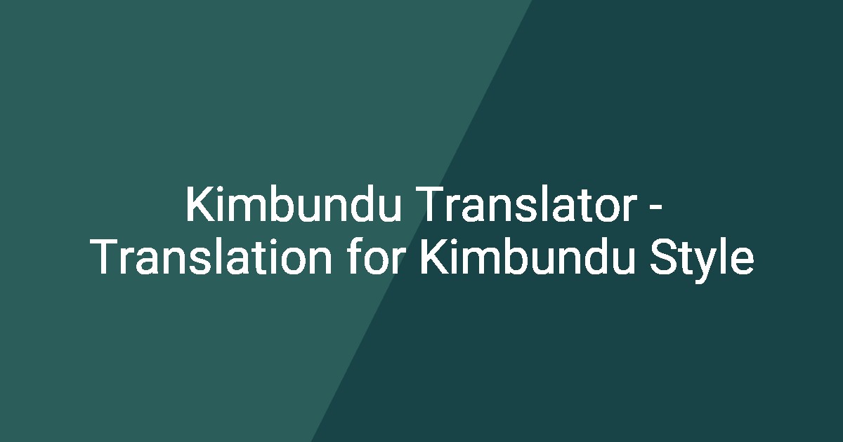 Kimbundu Translator - Translation for Kimbundu Style