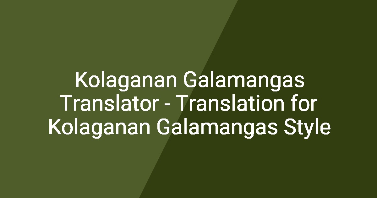 Kolaganan Galamangas Translator - Translation for Kolaganan Galamangas ...