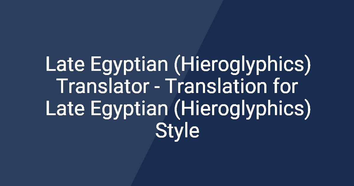 Late Egyptian (Hieroglyphics) Translator - Translation for Late ...