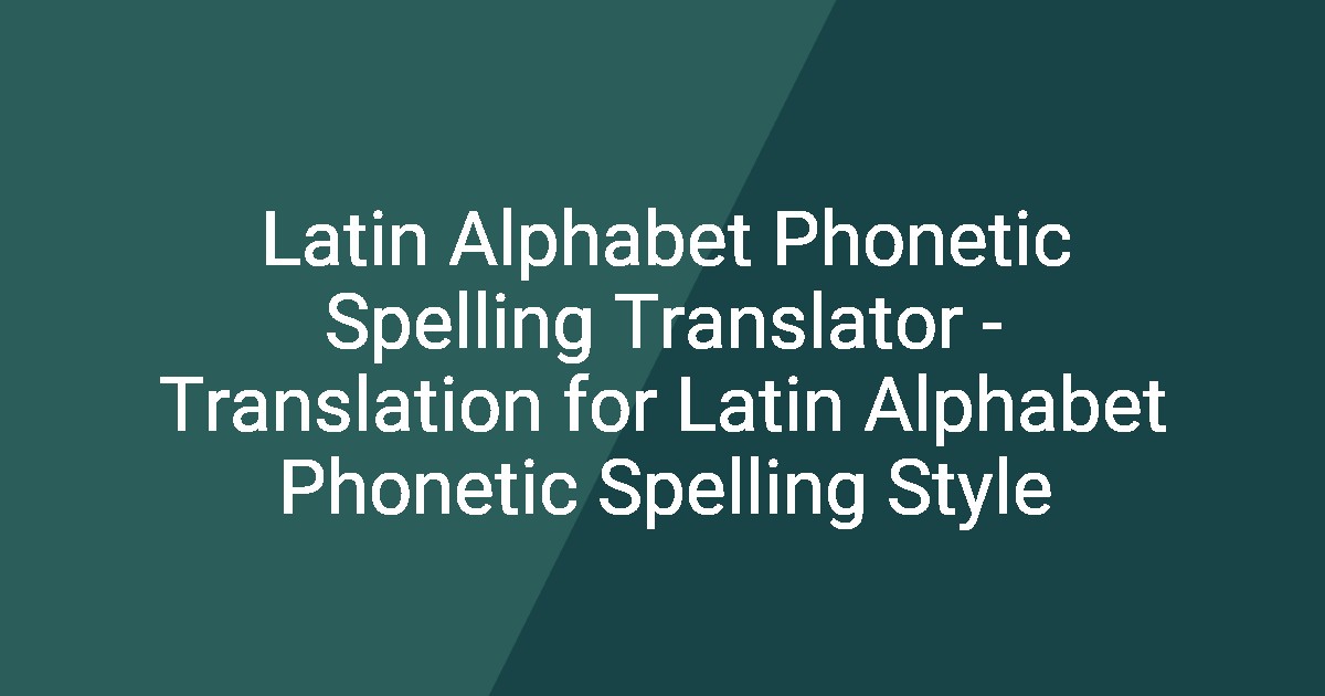 Latin Alphabet Phonetic Spelling Translator - Translation for Latin ...