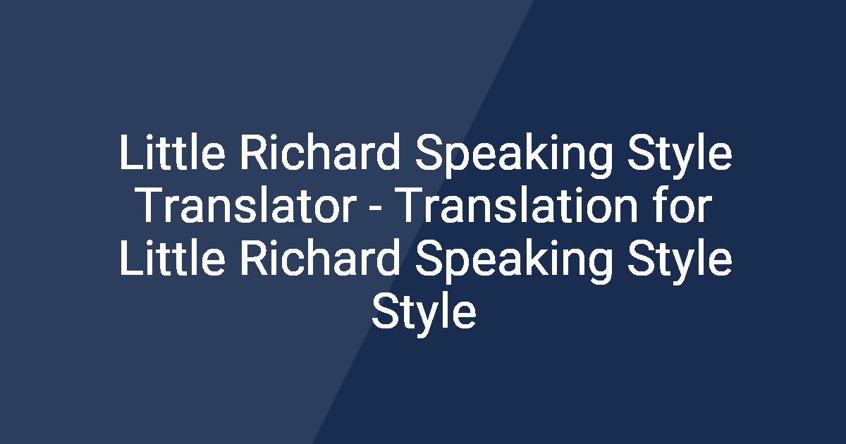 Little Richard Speaking Style Translator - Translation for Little ...