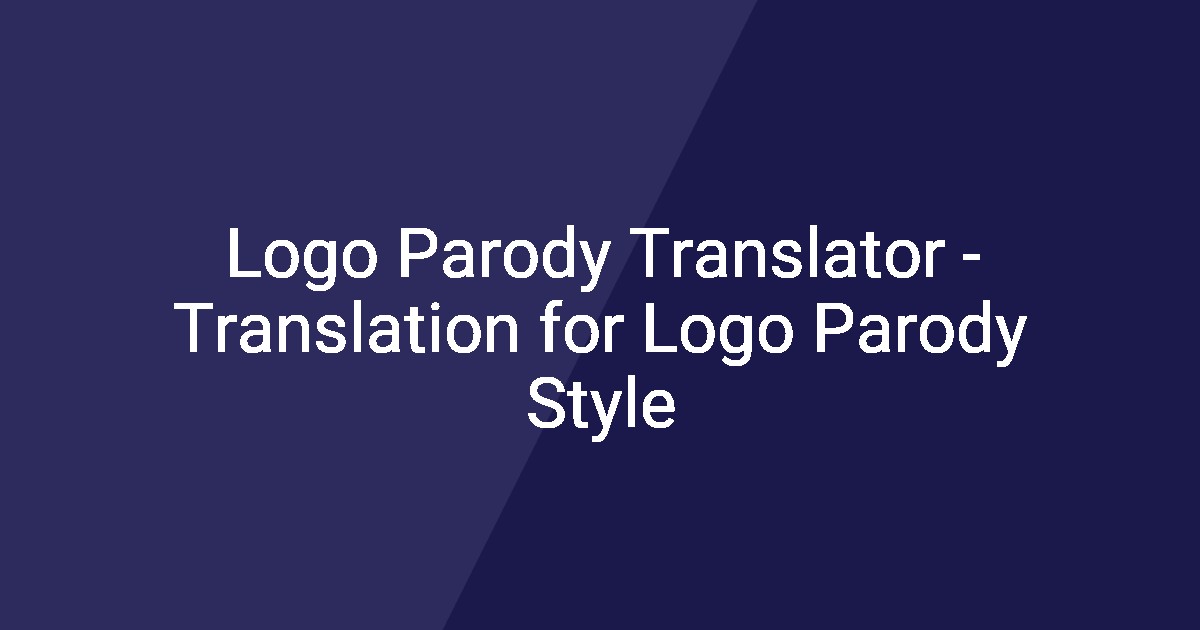 Logo Parody Translator - Translation for Logo Parody Style