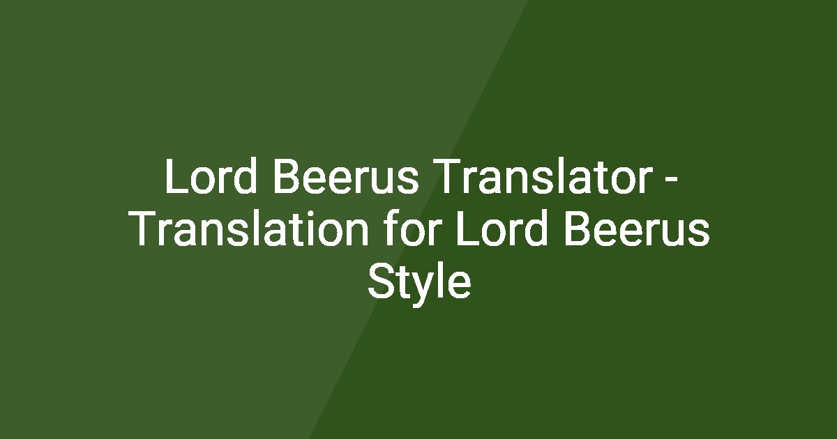 Lord Beerus Translator - Translation for Lord Beerus Style