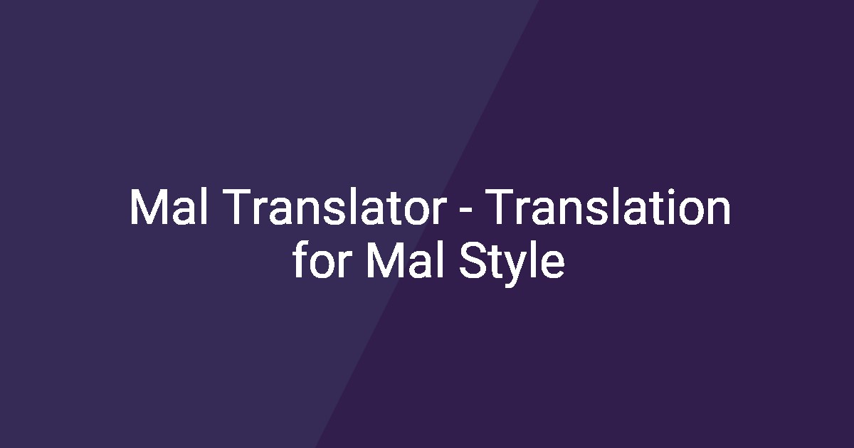 Mal Translator - Translation for Mal Style