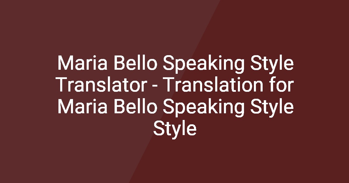 Maria Bello Speaking Style Translator - Translation for Maria Bello ...