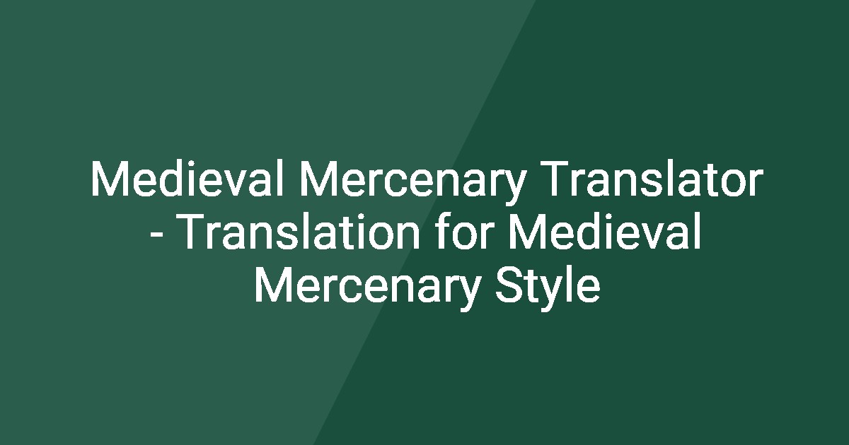 Medieval Mercenary Translator - Translation for Medieval Mercenary Style
