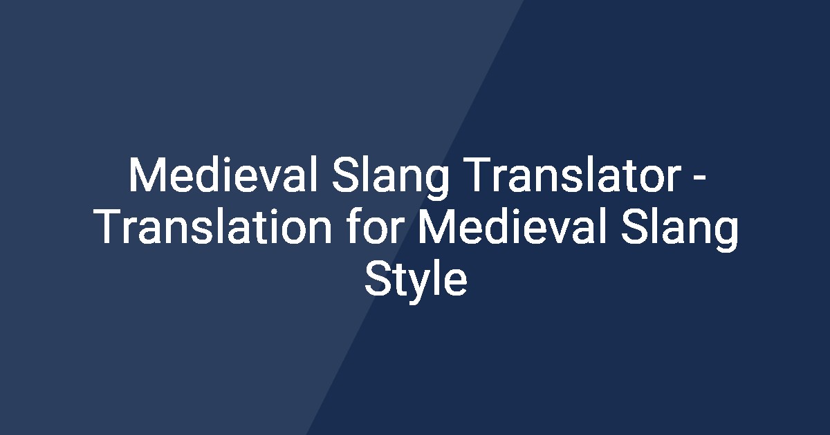 Medieval Slang Translator - Translation for Medieval Slang Style