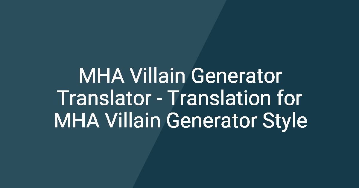 MHA Villain Generator Translator - Translation for MHA Villain ...