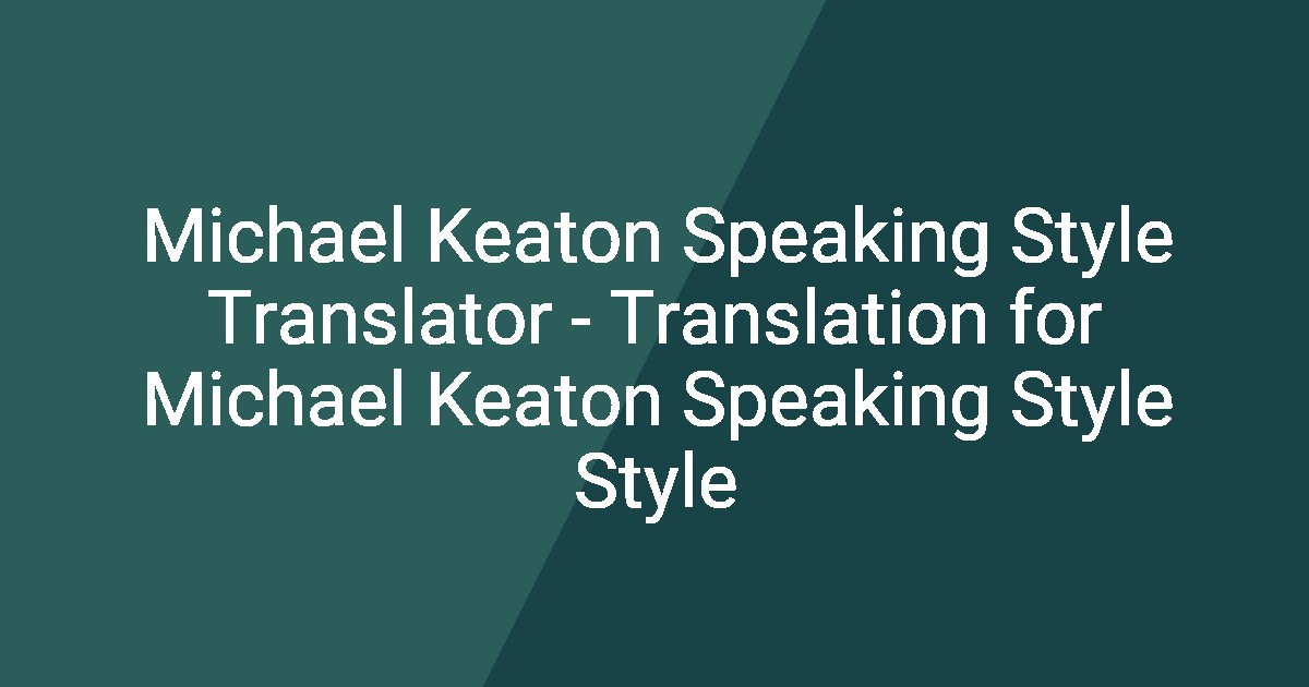Michael Keaton Speaking Style Translator - Translation for Michael ...