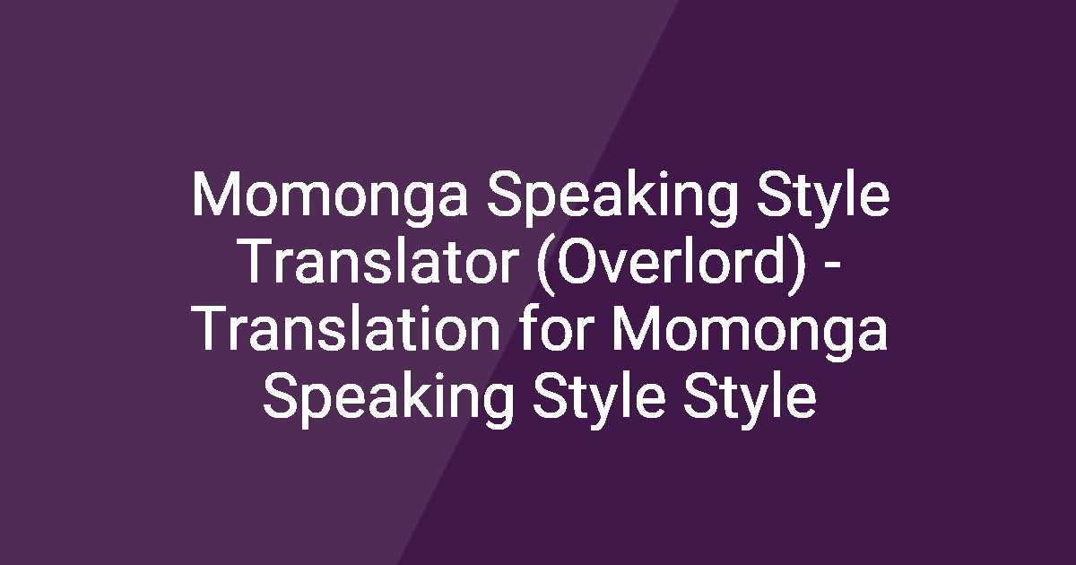 Momonga Speaking Style Translator (Overlord) - Translation for Momonga ...