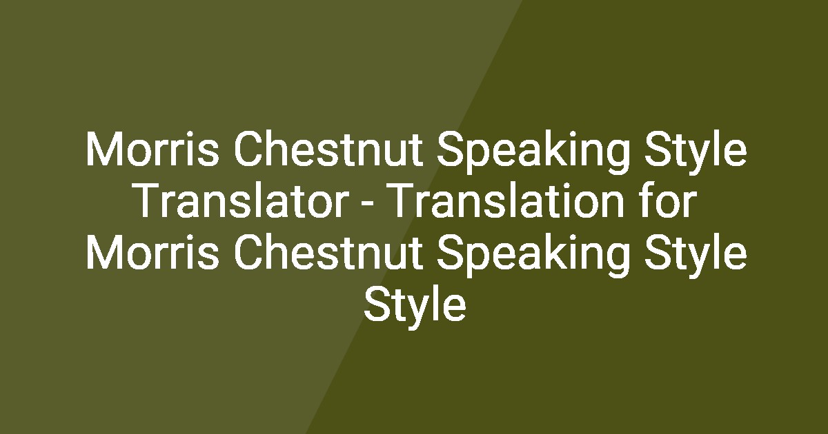 Morris Chestnut Speaking Style Translator - Translation for Morris ...