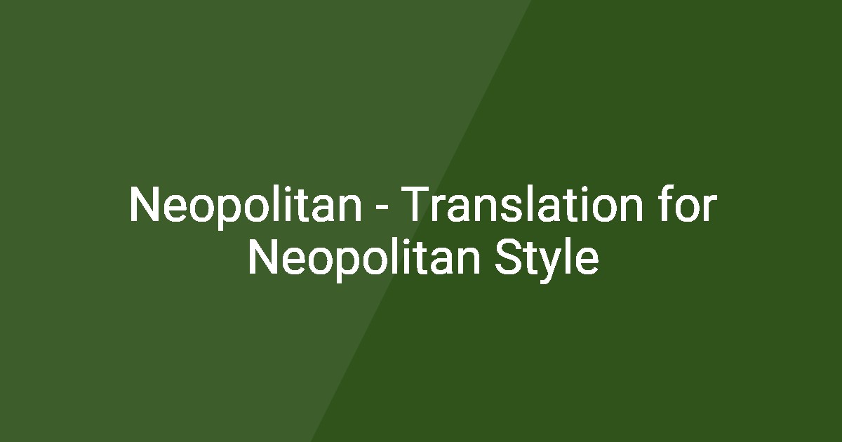 Neopolitan - Translation for Neopolitan Style
