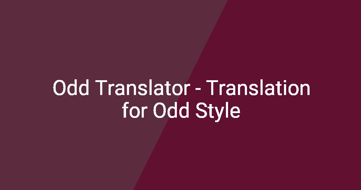 Odd Translator - Translation for Odd Style
