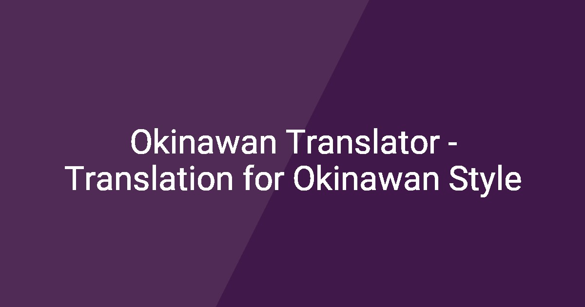 Okinawan Translator - Translation for Okinawan Style