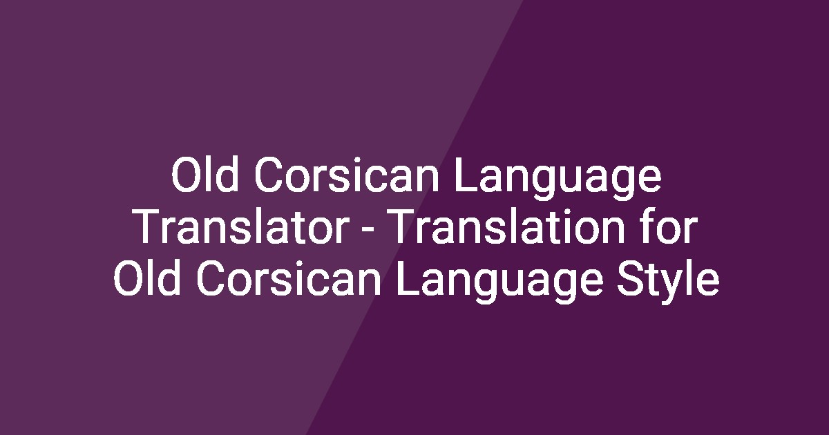 Old Corsican Language Translator - Translation for Old Corsican ...