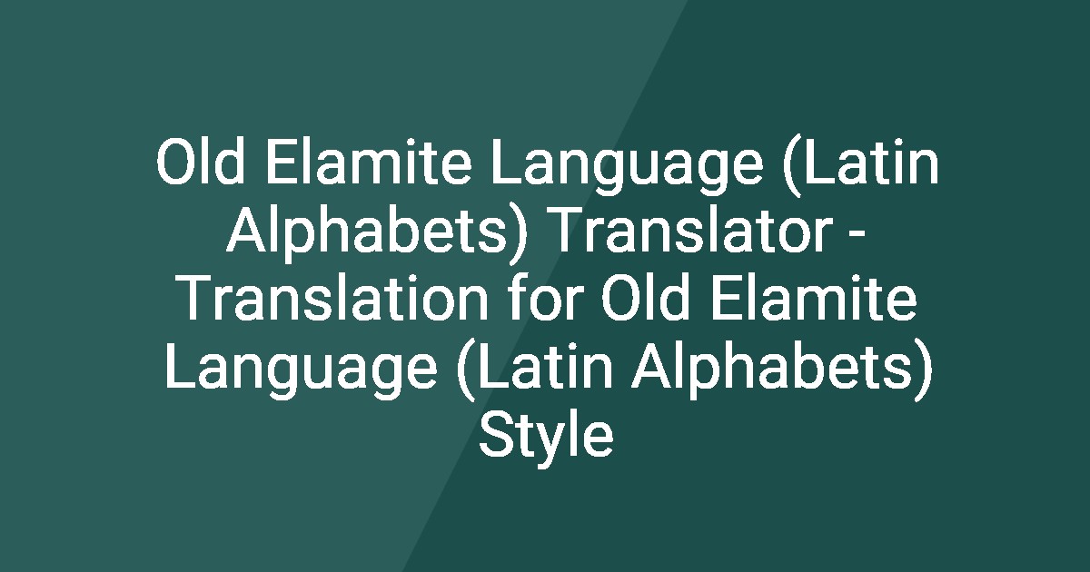 Old Elamite Language (Latin Alphabets) Translator - Translation for Old ...