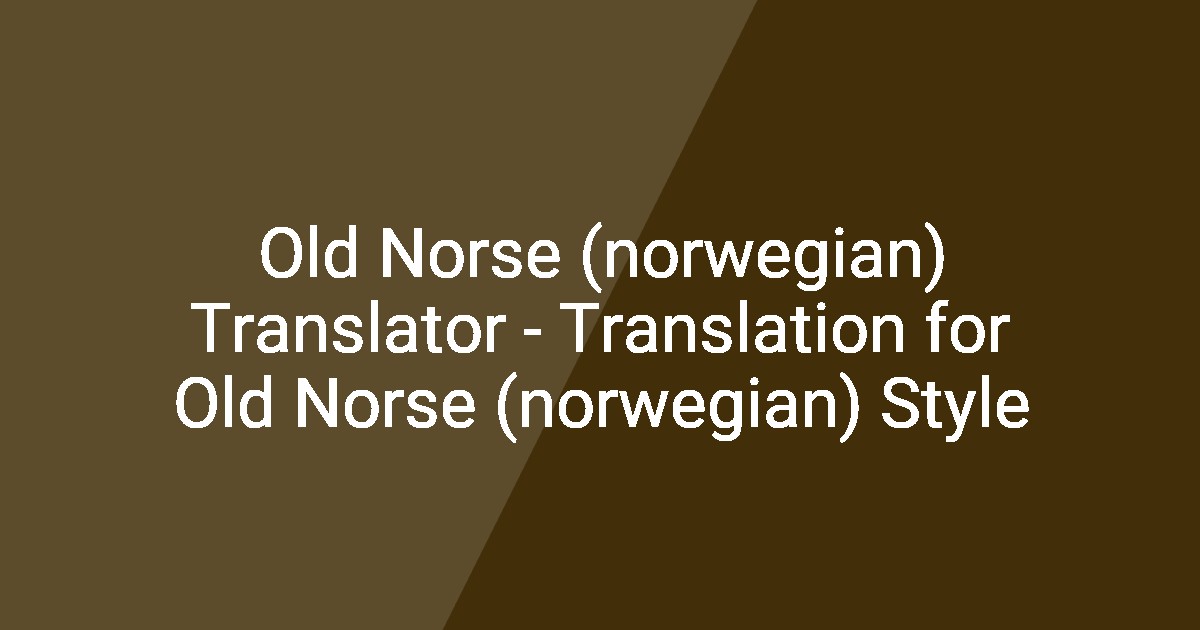 Old Norse (norwegian) Translator - Translation for Old Norse (norwegian ...