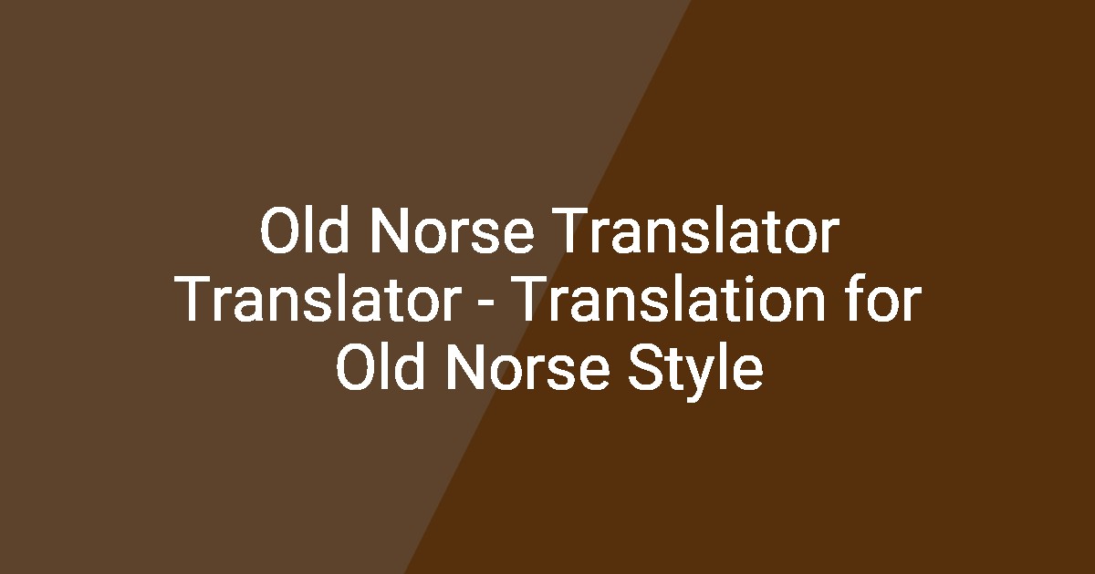 Old Norse Translator Translator - Translation for Old Norse Style
