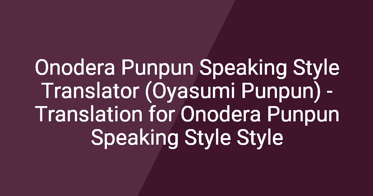 Onodera Punpun Speaking Style Translator (Oyasumi Punpun) - Translation ...