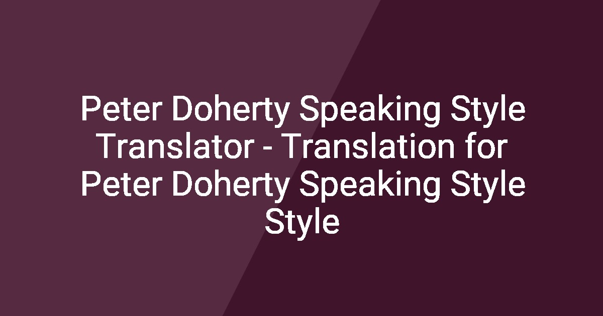 Peter Doherty Speaking Style Translator - Translation for Peter Doherty ...