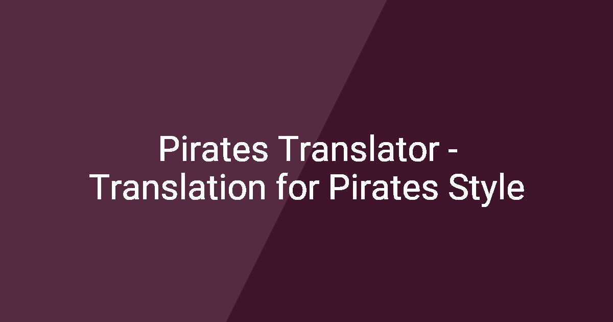 Pirates Translator - Translation for Pirates Style