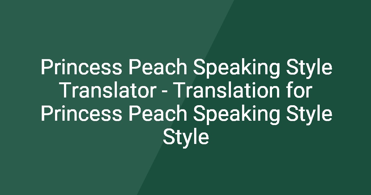 Princess Peach Speaking Style Translator - Translation for Princess ...