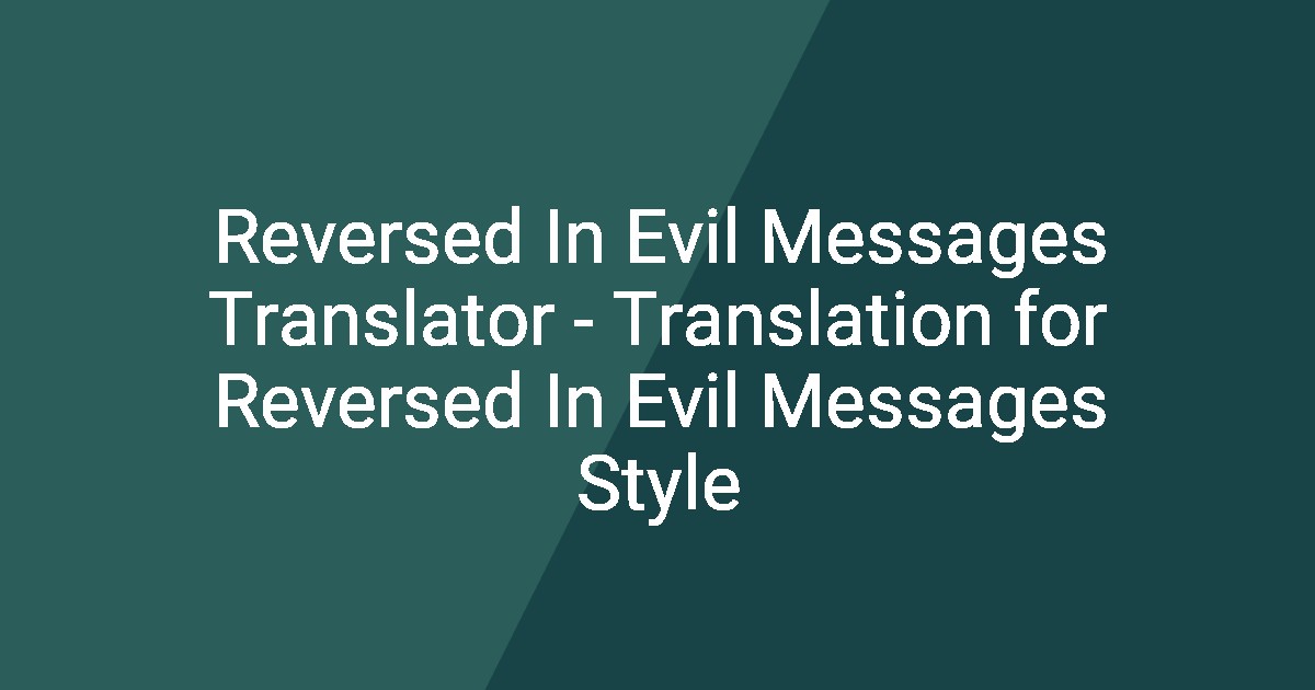 Reversed In Evil Messages Translator - Translation for Reversed In Evil ...