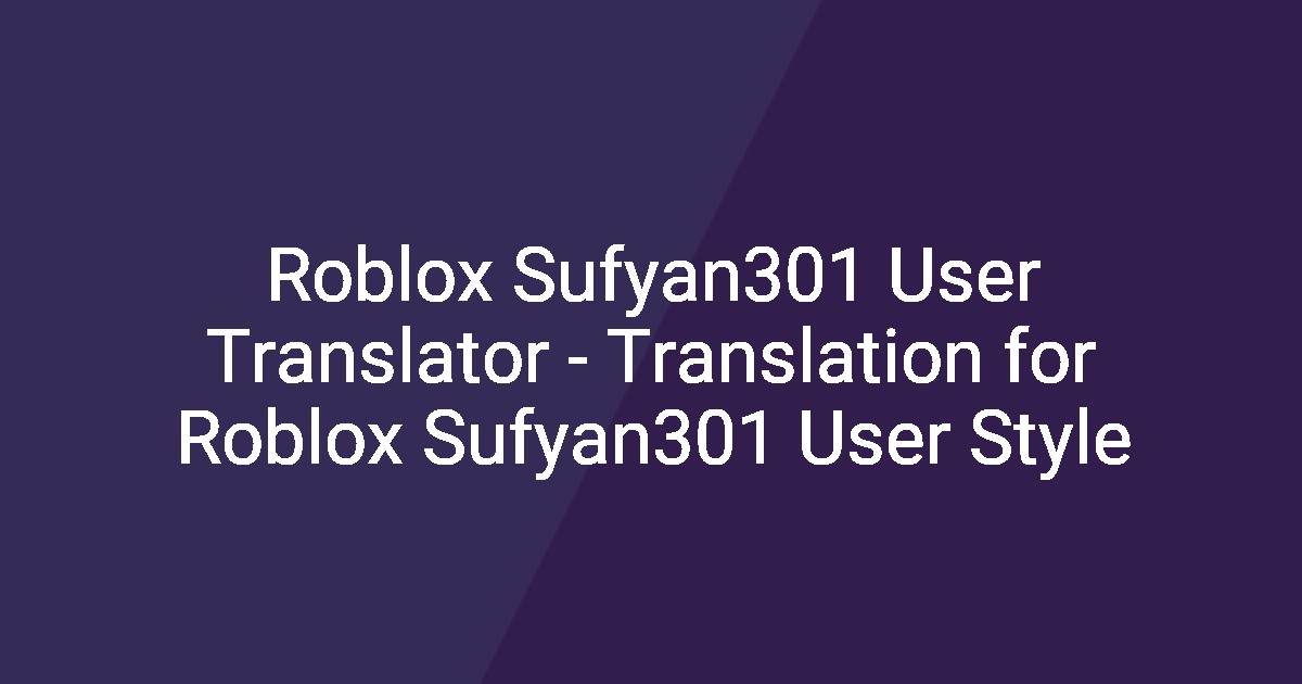 Roblox Sufyan301 User Translator - Translation for Roblox Sufyan301 ...